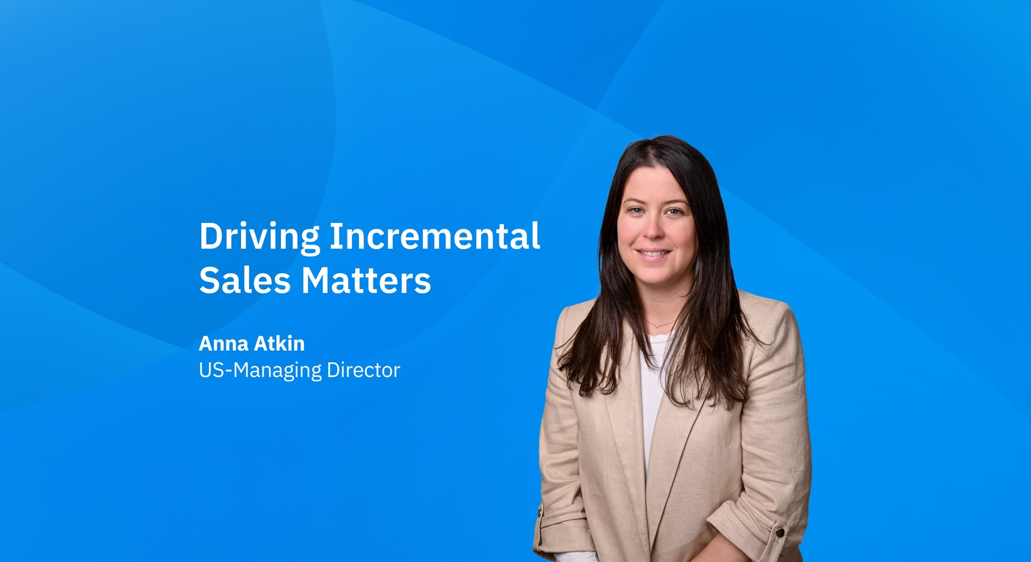 Anna Atkin: Driving Incremental Sales Matters - Amerge
