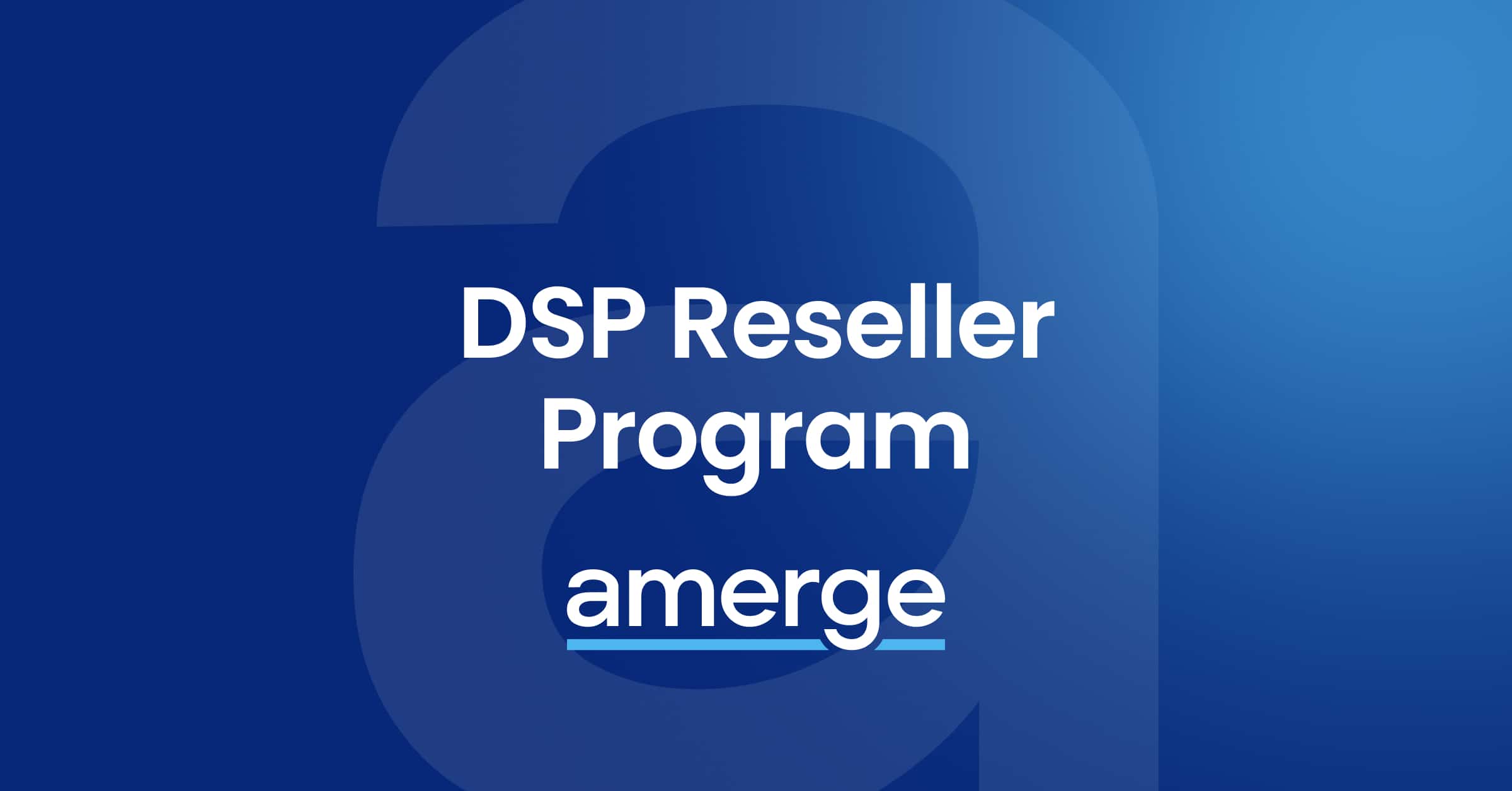 Grow your reach with our DSP Reseller Program